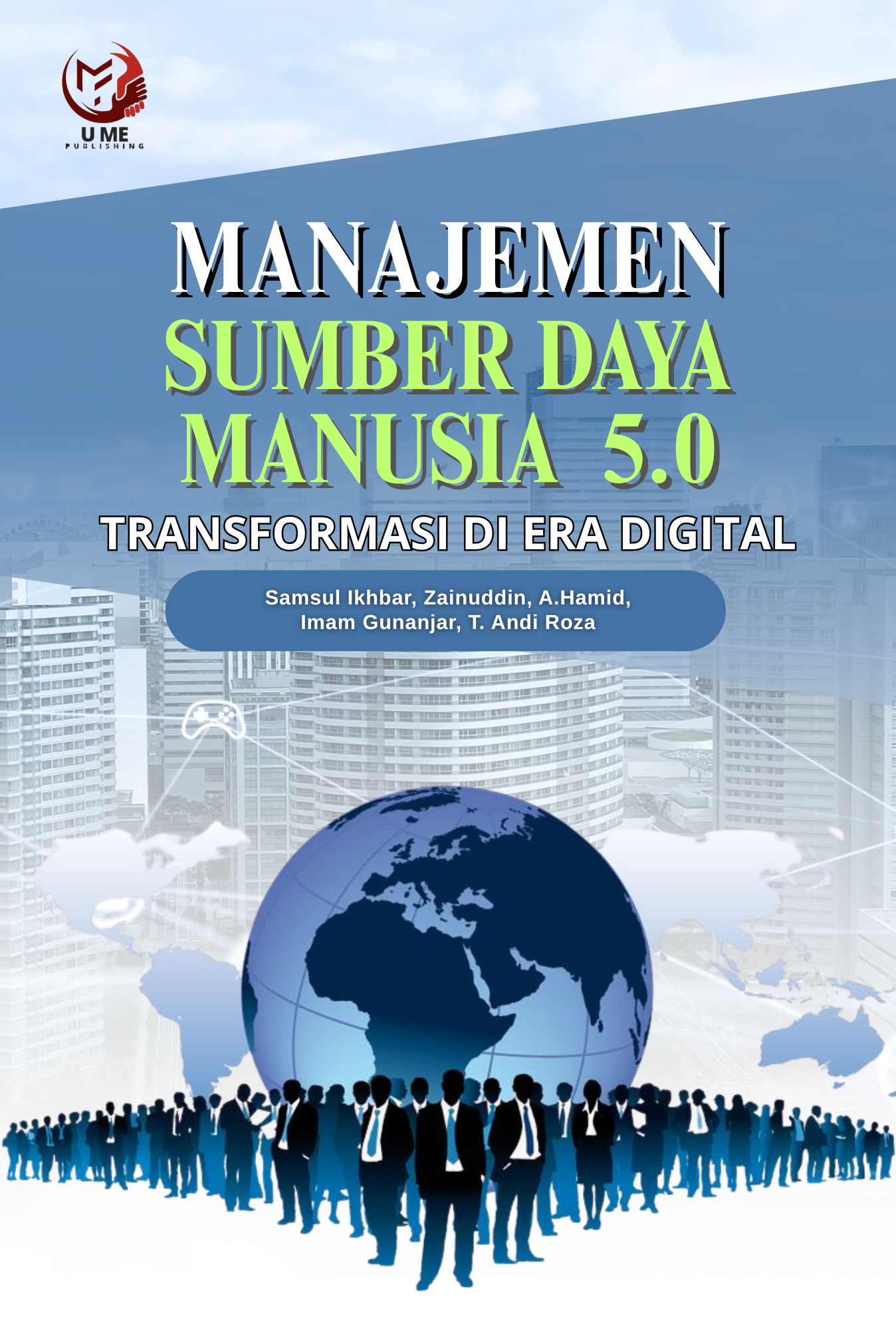 MANAJEMEN SUMBER DAYA MANUSIA 5.0: TRANSFORMASI DI ERA DIGITAL – U ME ...